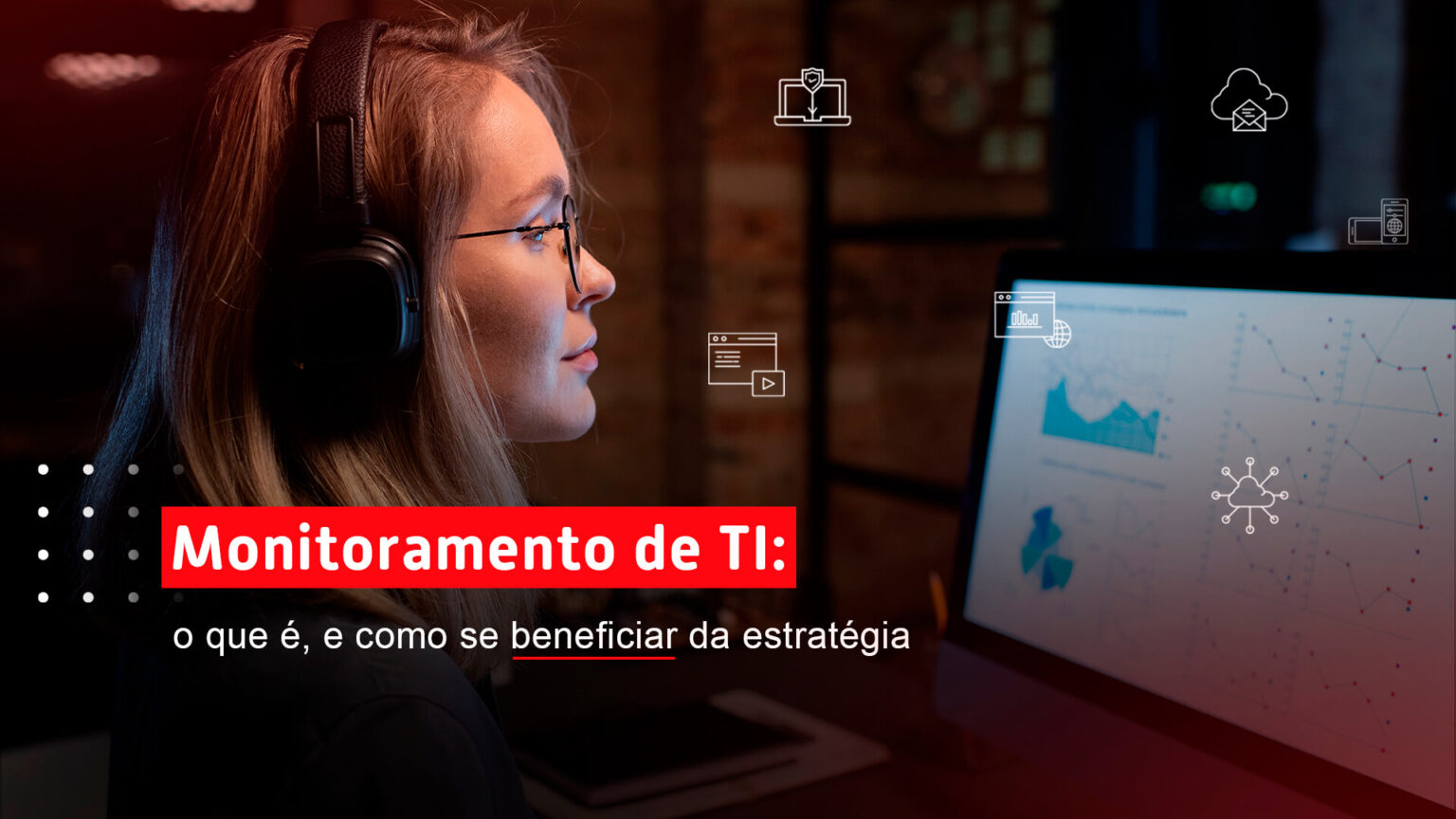 Monitoramento de TI: o que é e como se beneficiar da estratégia ...